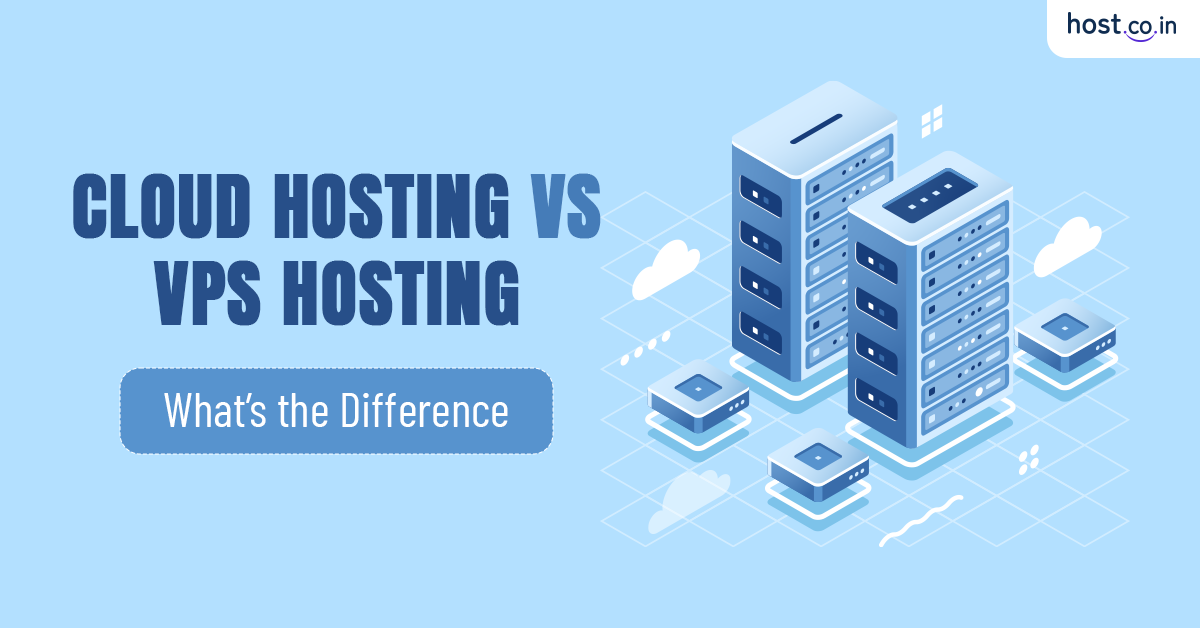 Cloud Hosting vs VPS Hosting: Which One is Best for You?