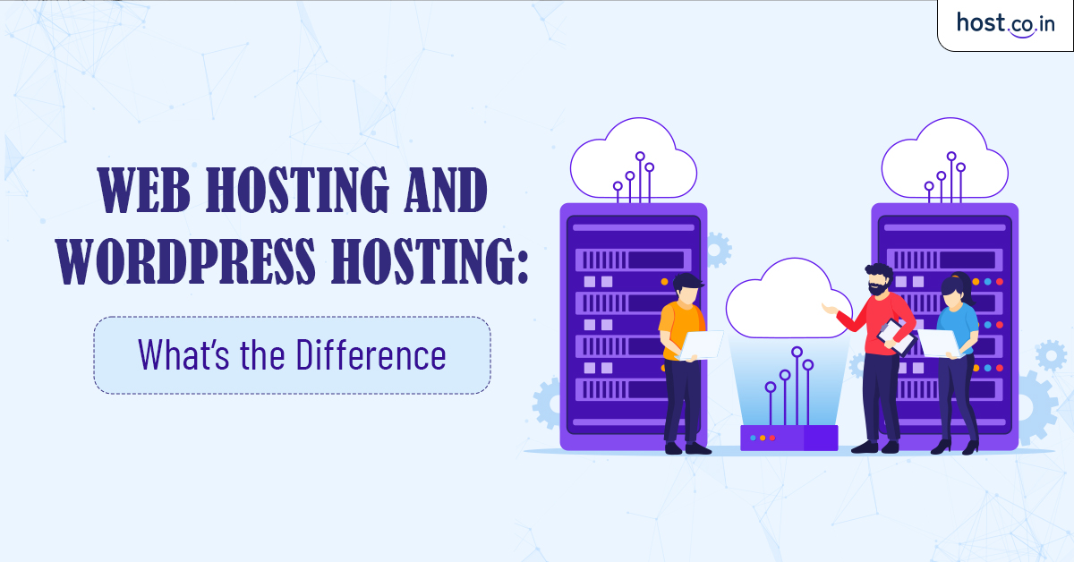 Web Hosting and WordPress Hosting: What’s the Difference?