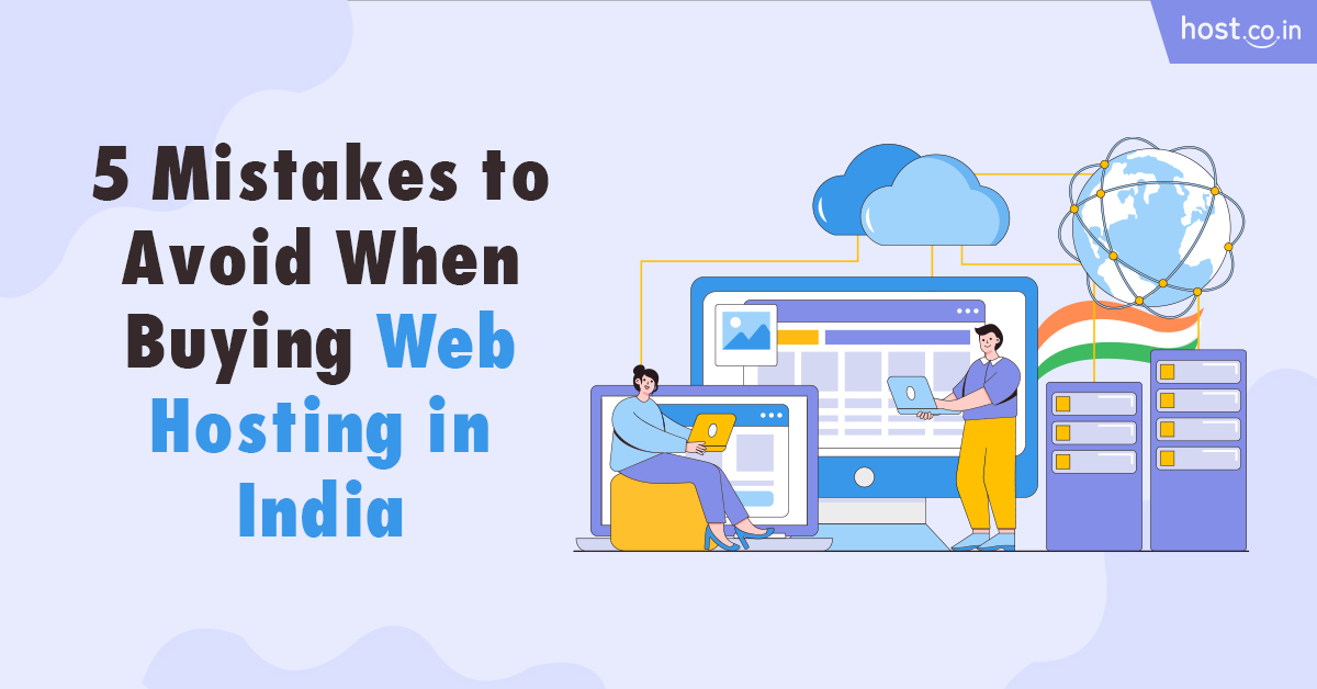 5 Mistakes to Avoid When Buying Web Hosting in India