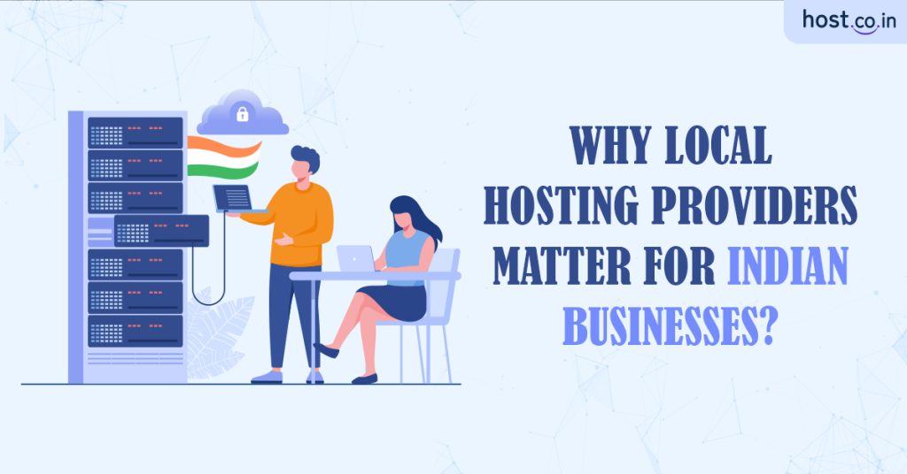 Why Local Hosting Providers Matter for Indian Businesses