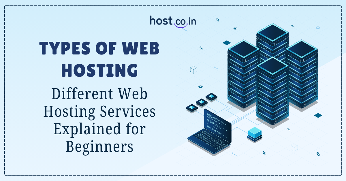 Types of Web Hosting: Different Web Hosting Services Explained for ...